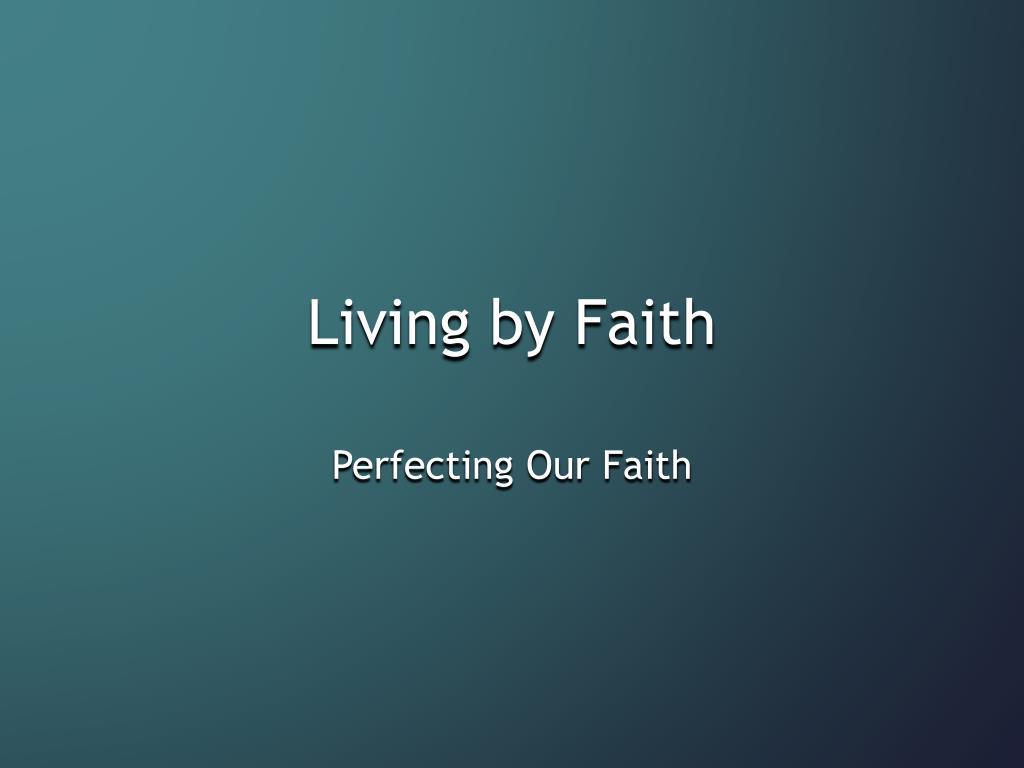 PPT - Introduction Faith Required My people shall live by faith ...