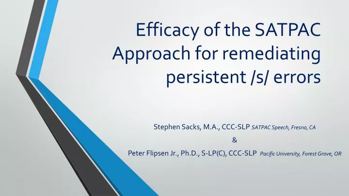 PPT - Efficacy of the SATPAC Approach for remediating persistent /s ...