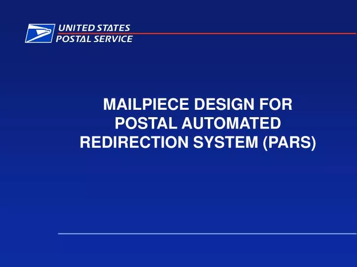 PPT - MAILPIECE DESIGN FOR POSTAL AUTOMATED REDIRECTION SYSTEM (PARS ...
