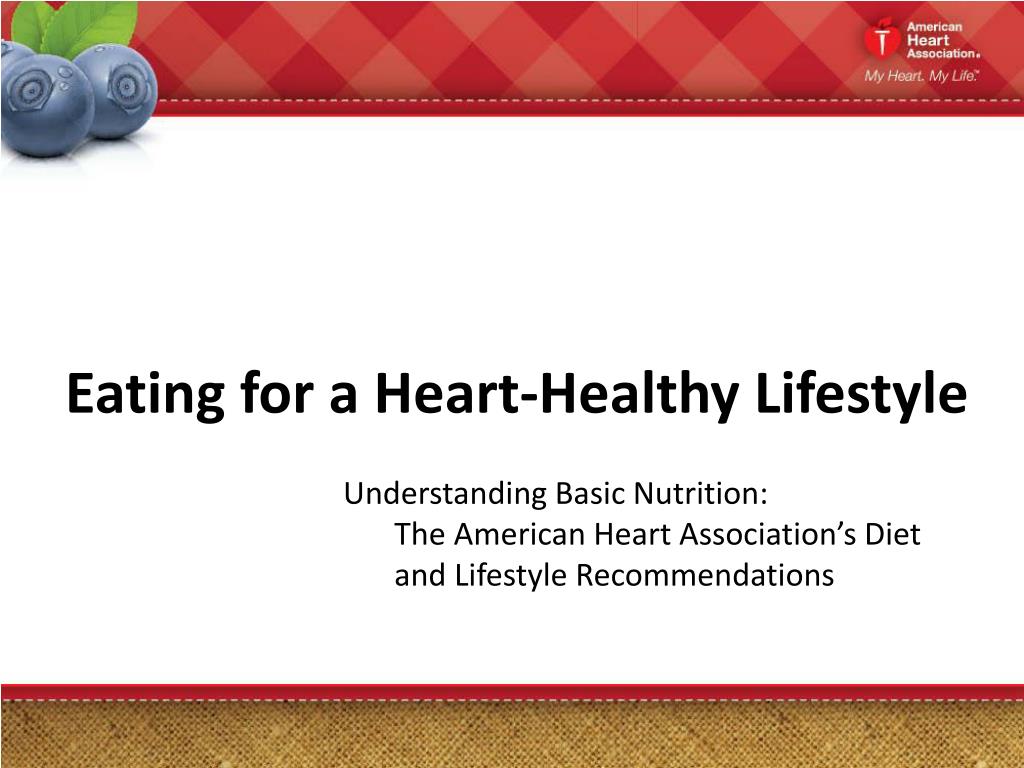 PPT - Eating for a Heart-Healthy Lifestyle PowerPoint Presentation ...
