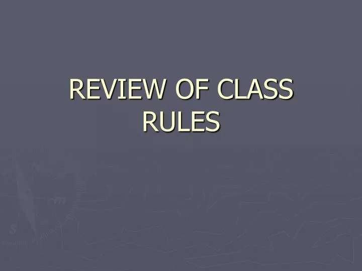 PPT - REVIEW OF CLASS RULES PowerPoint Presentation, free download - ID ...