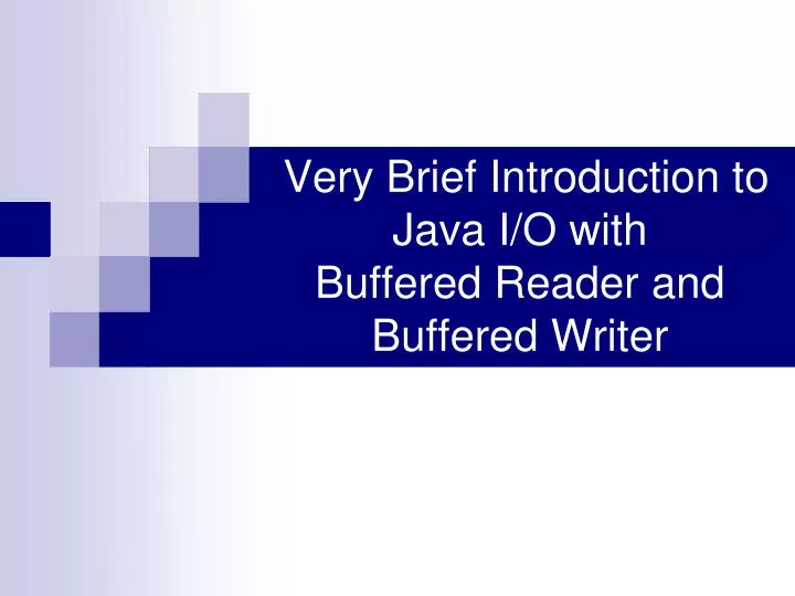 Ppt Very Brief Introduction To Java Io With Buffered Reader And Buffered Writer Powerpoint