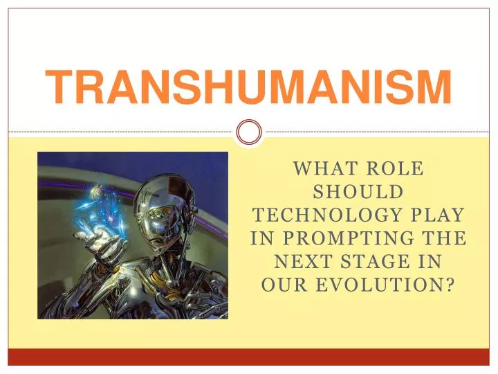 PPT - TRANSHUMANISM PowerPoint Presentation, free download - ID:2745110