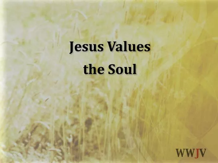 PPT - Jesus Values the Soul PowerPoint Presentation, free download - ID ...