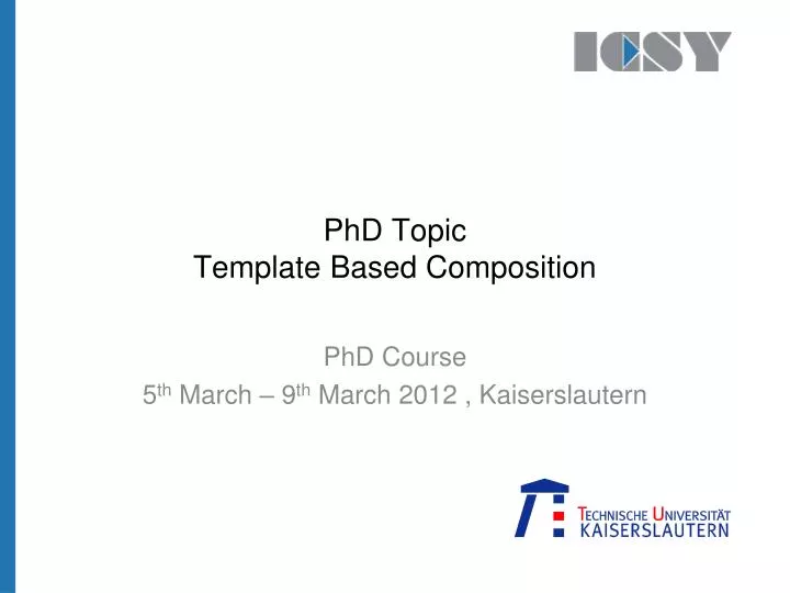 PPT - PhD Topic Template Based Composition PowerPoint Presentation ...