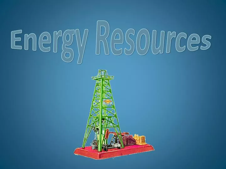 PPT - Energy Resources PowerPoint Presentation, free download - ID:2745497