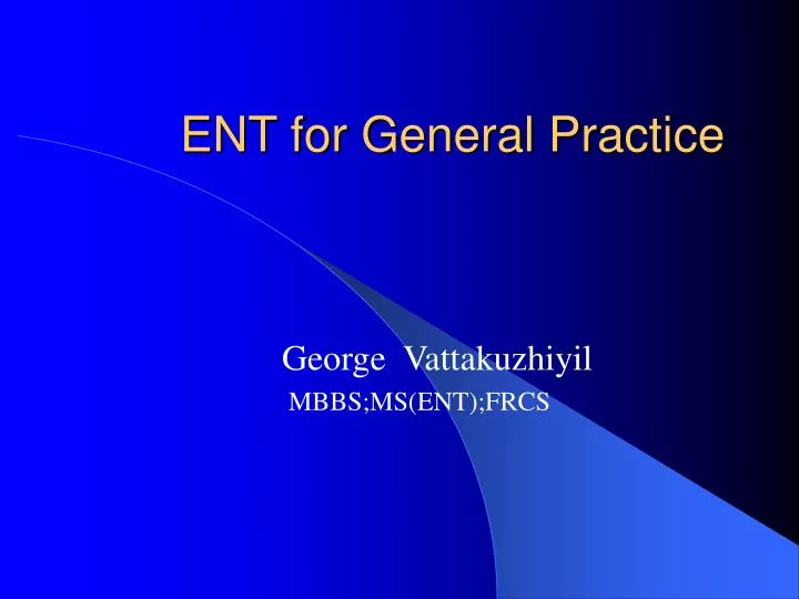 PPT - ENT for General Practice PowerPoint Presentation, free download - ID:2745943