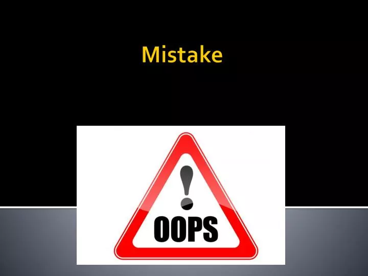 PPT - Mistake PowerPoint Presentation, free download - ID:2746116