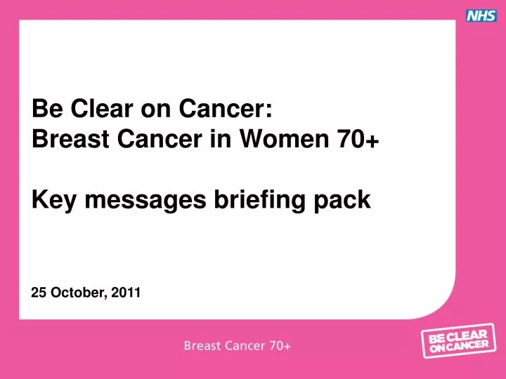 PPT - Be Clear on Cancer: Breast Cancer in Women 70+ Key messages ...