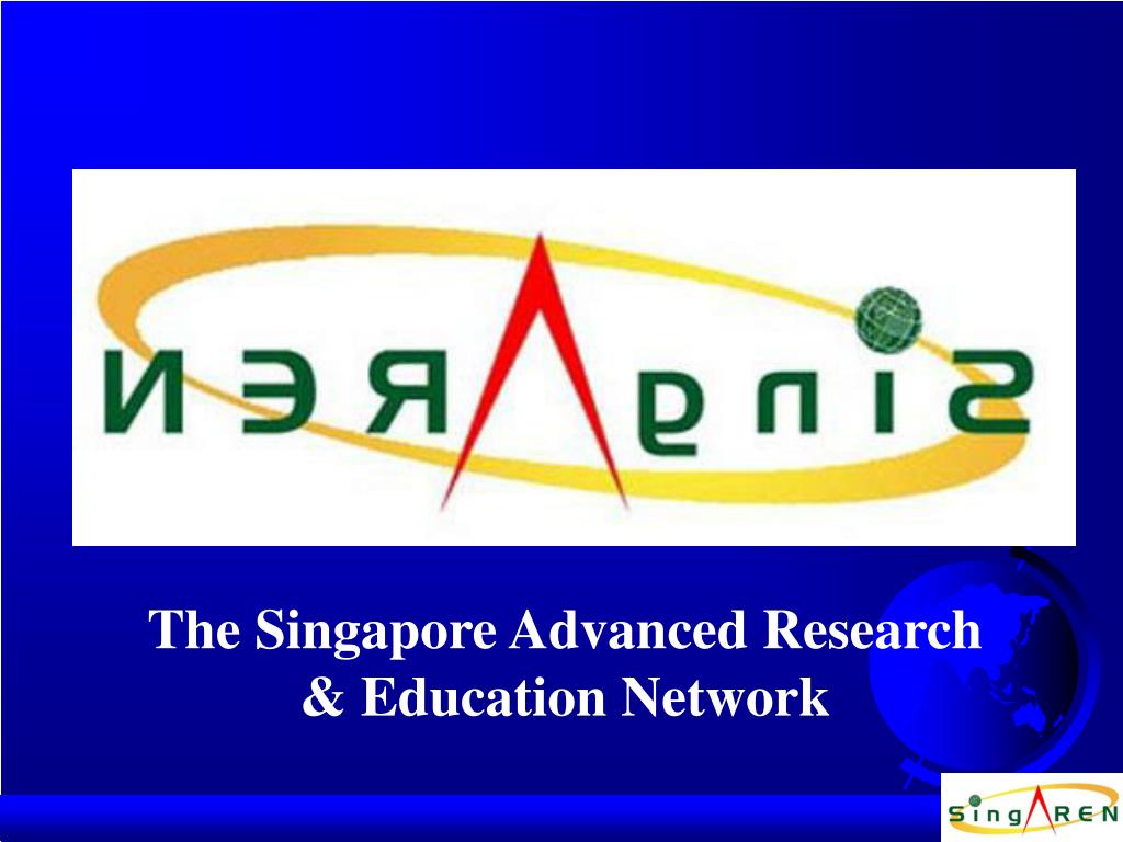 PPT - The Singapore Advanced Research & Education Network PowerPoint ...