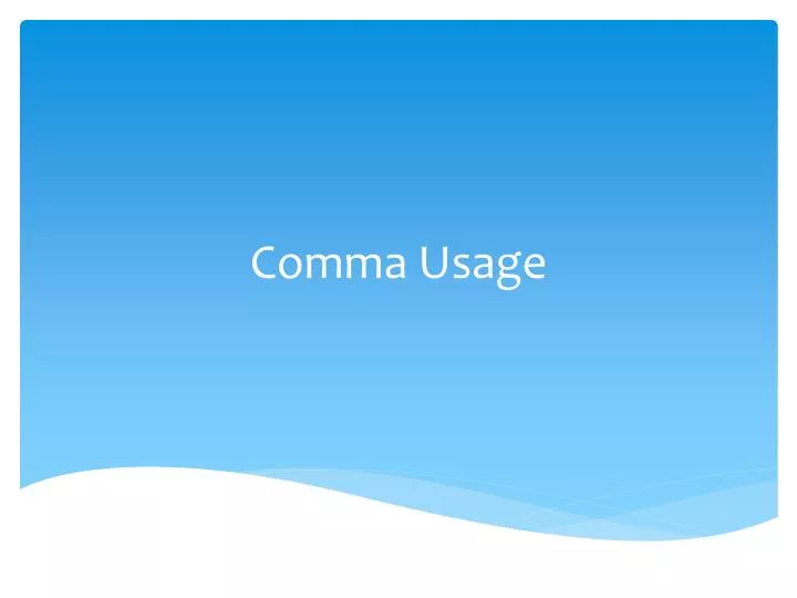 PPT - Comma Usage PowerPoint Presentation, free download - ID:2747090