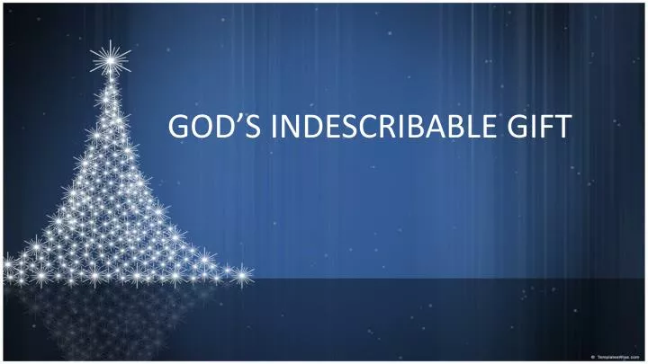 PPT - GOD’S INDESCRIBABLE GIFT PowerPoint Presentation, free download ...