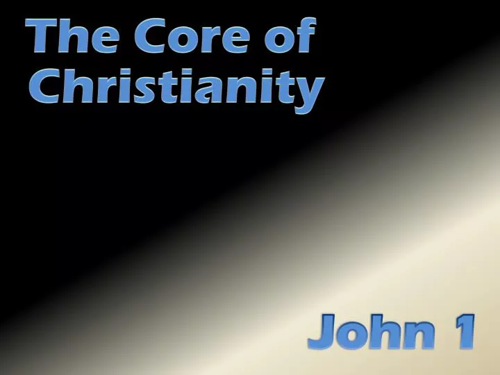 PPT - The Core of Christianity PowerPoint Presentation, free download ...