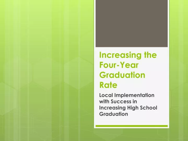 PPT - Increasing the Four-Year Graduation Rate PowerPoint Presentation ...