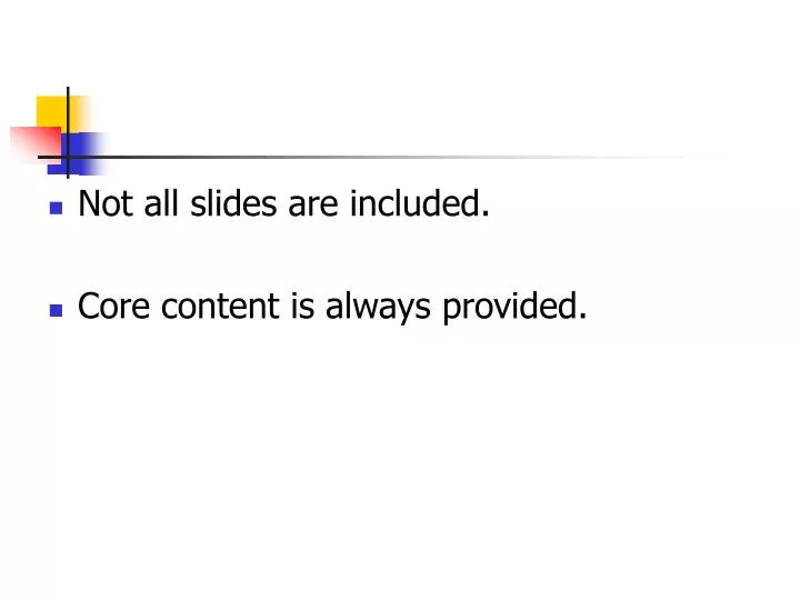 PPT - Not all slides are included. Core content is always provided ...
