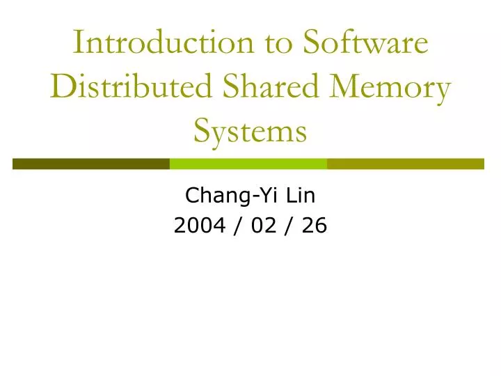 PPT - Introduction to Software Distributed Shared Memory Systems ... PPT - Introduction to Software Distributed Shared Memory Systems ...
