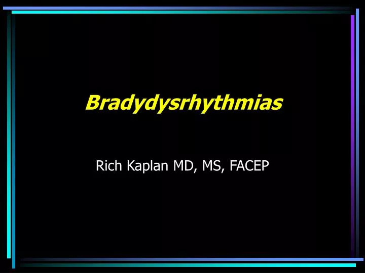 PPT - Bradydysrhythmias PowerPoint Presentation, free download - ID:2748837