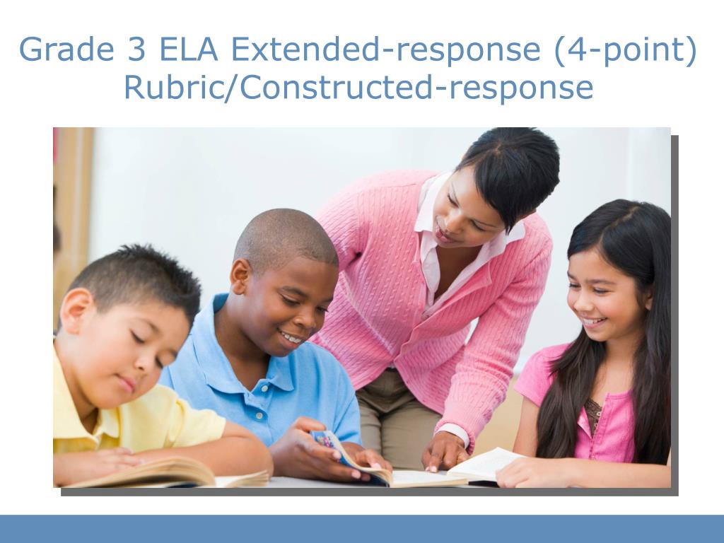 PPT - Grade 3 ELA Extended-response (4-point) Rubric/Constructed ... PPT - Grade 3 ELA Extended-response (4-point) Rubric/Constructed ...