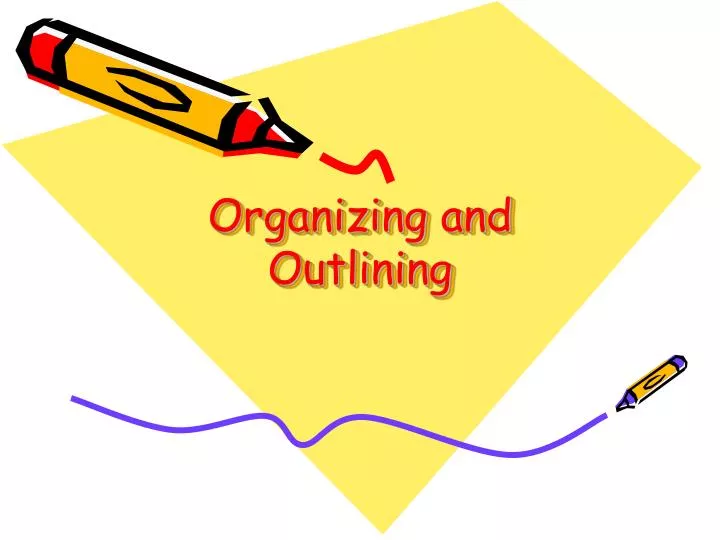 PPT - Organizing and Outlining PowerPoint Presentation, free download ...