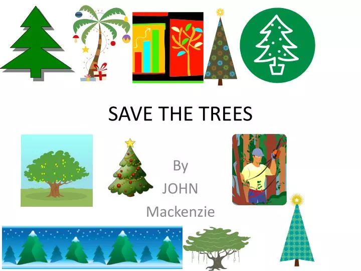 PPT - SAVE THE TREES PowerPoint Presentation, free download - ID:2749510