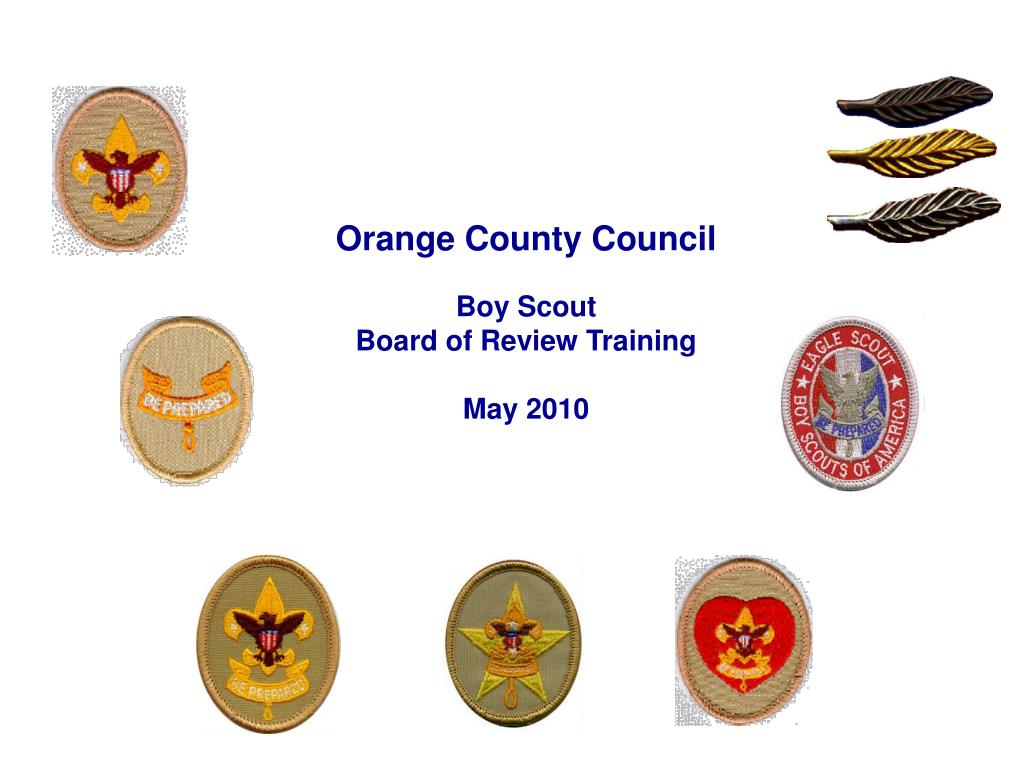 PPT - Orange County Council Boy Scout Board of Review Training May 2010 ...