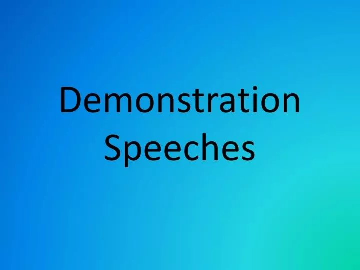 PPT - Demonstration Speeches PowerPoint Presentation, free download ...
