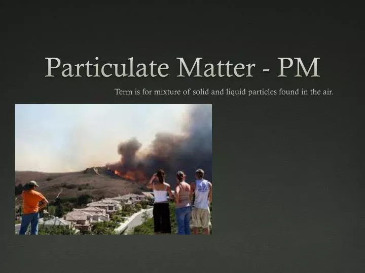 PPT - Particulate Matter - PM PowerPoint Presentation, free download ...
