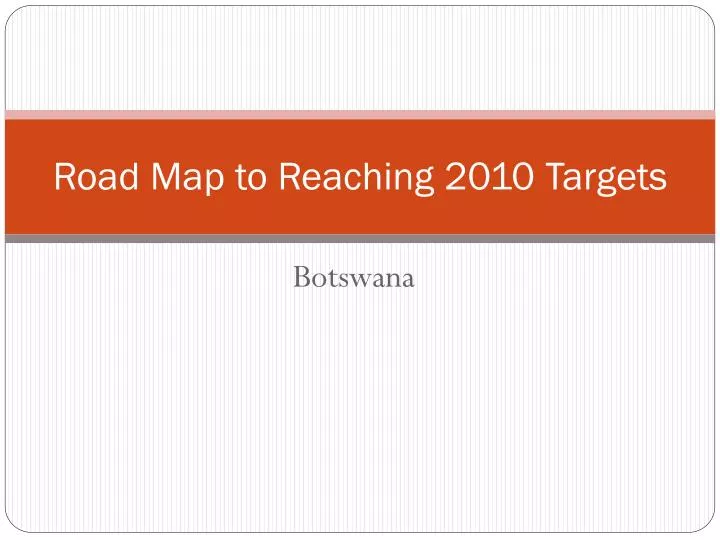 PPT - Road Map to Reaching 2010 Targets PowerPoint Presentation, free ...