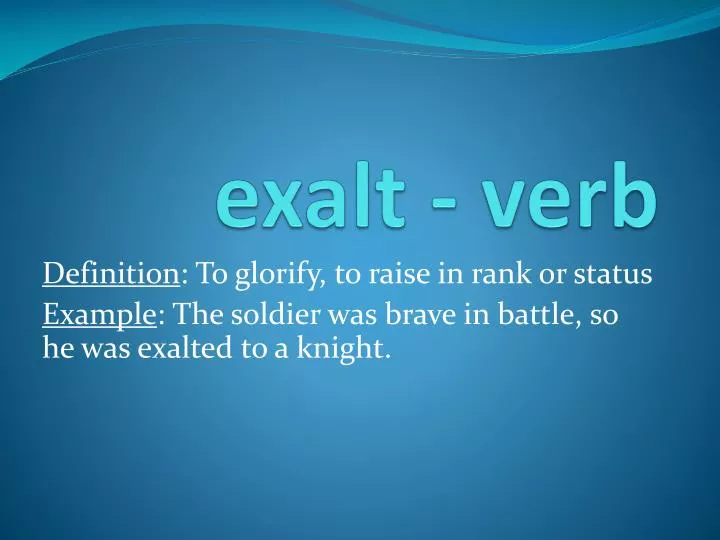 PPT - exalt - verb PowerPoint Presentation, free download - ID:2750993
