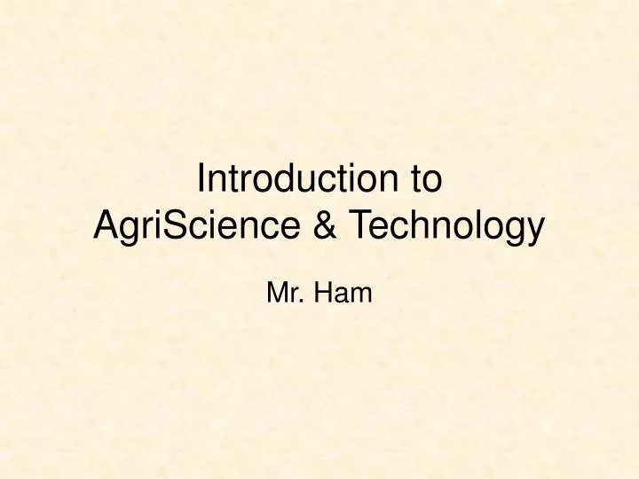 PPT - Introduction to AgriScience & Technology PowerPoint Presentation ...