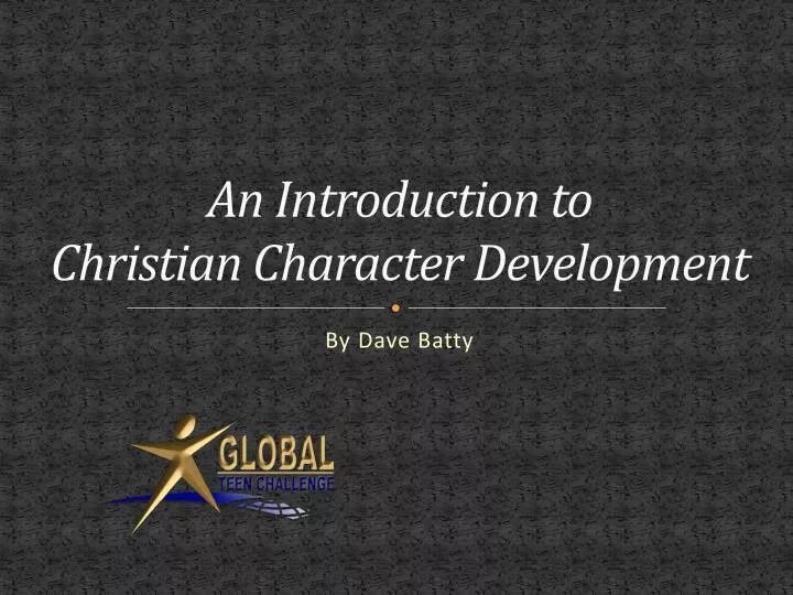 PPT - An Introduction to Christian Character Development PowerPoint ...