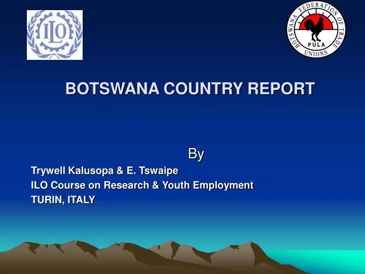 PPT - BOTSWANA COUNTRY REPORT PowerPoint Presentation, free download ...