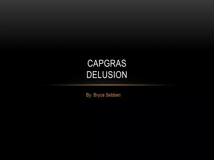 PPT - Capgras Delusion PowerPoint Presentation, free download - ID:2751632