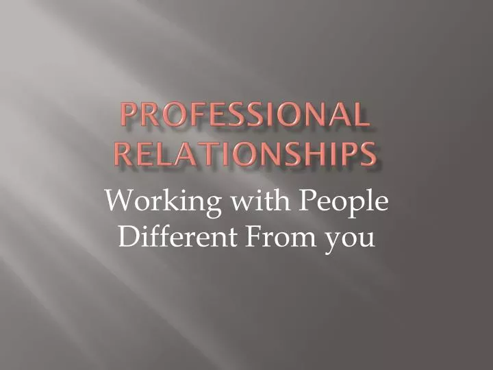 PPT - Professional Relationships PowerPoint Presentation, free download ...