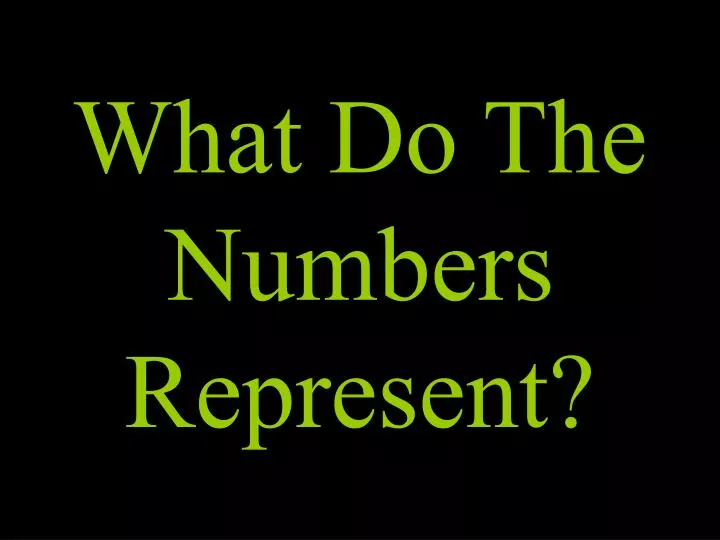 PPT - What Do The Numbers Represent? PowerPoint Presentation, free ...