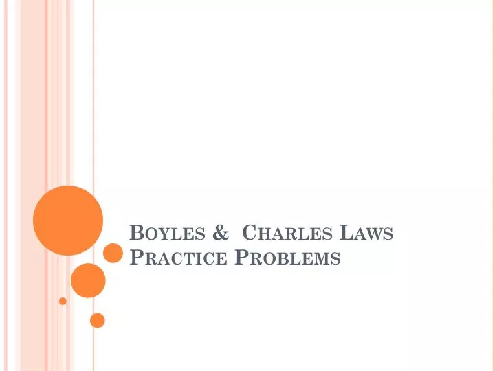 PPT - Boyles & Charles Laws Practice Problems PowerPoint Presentation ...