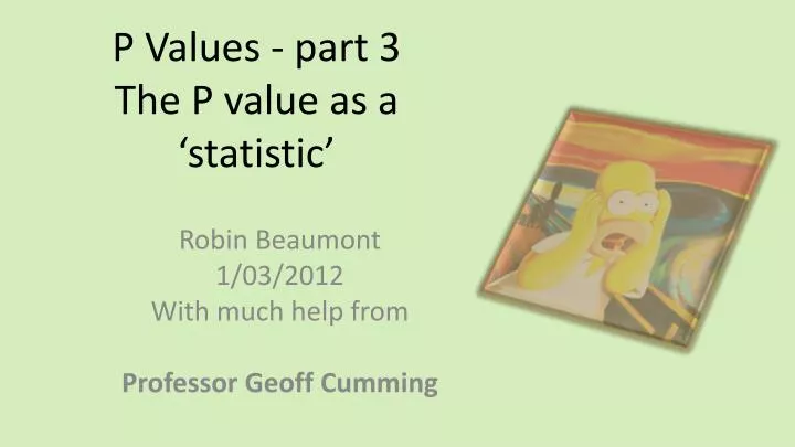 PPT - P Values - part 3 The P value as a ‘statistic’ PowerPoint ...