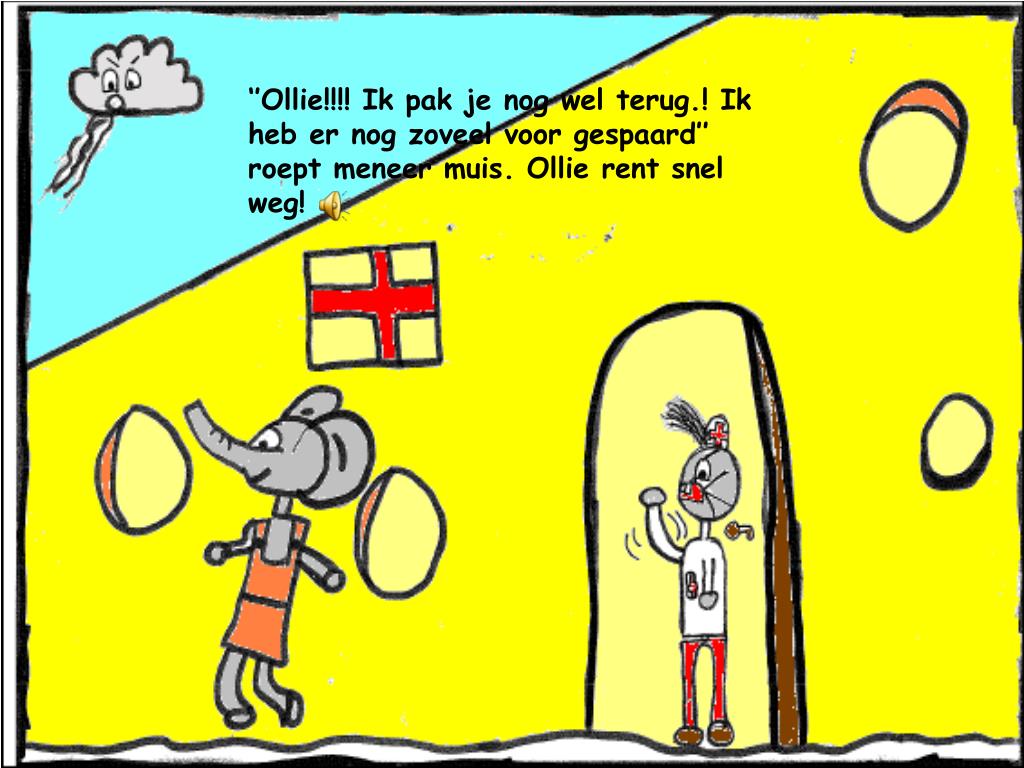 PPT - ‘’hee! Ollie je hebt een prikje nodig’’ zegt meneer Muis. Ollie ...