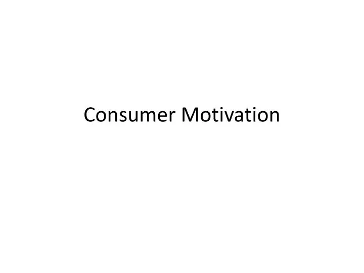 PPT - Consumer Motivation PowerPoint Presentation, free download - ID ...