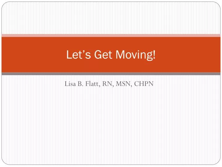PPT - Let’s Get Moving! PowerPoint Presentation, free download - ID:2754416