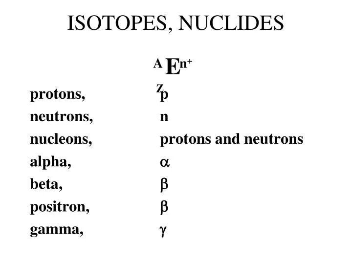PPT - ISOTOPES, NUCLIDES PowerPoint Presentation, free download - ID ...