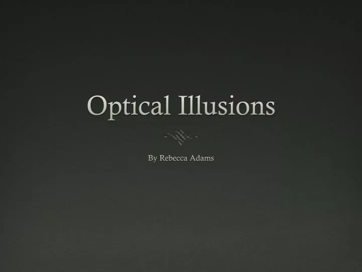 PPT - Optical Illusions PowerPoint Presentation, free download - ID:2755668