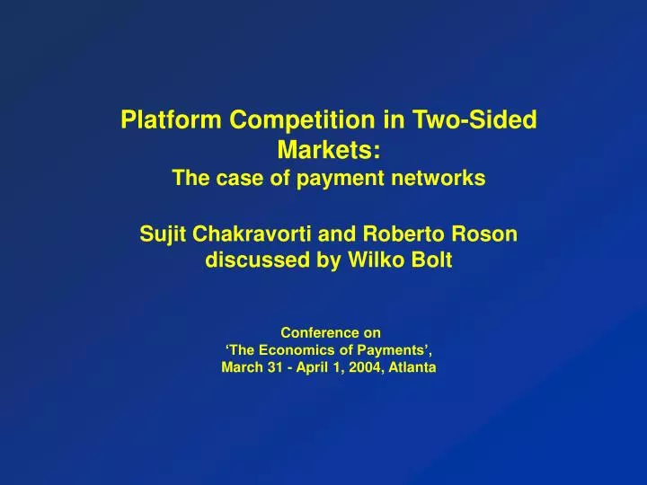 PPT - Platform Competition in Two-Sided Markets: The case of payment ...