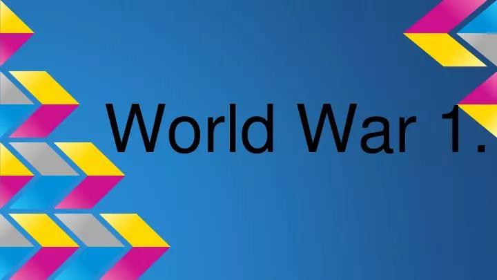 PPT - World War 1. PowerPoint Presentation, free download - ID:2755904