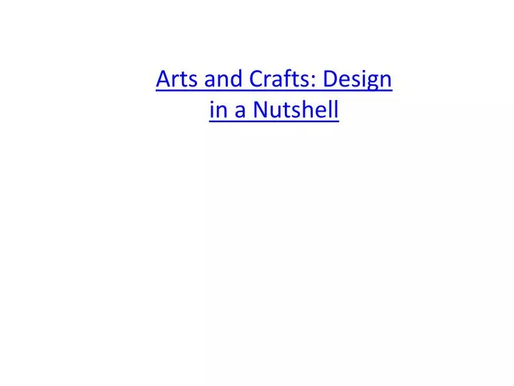 PPT - Arts and Crafts: Design in a Nutshell PowerPoint Presentation ...