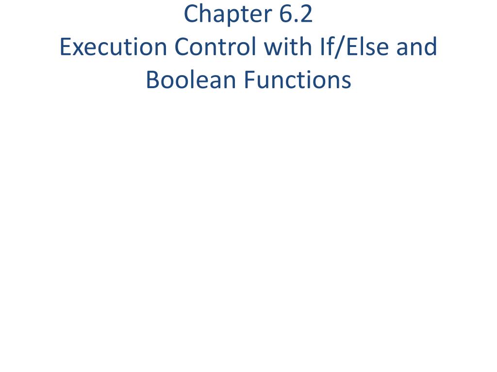 Ppt Chapter 62 Execution Control With Ifelse And Boolean Functions Powerpoint Presentation