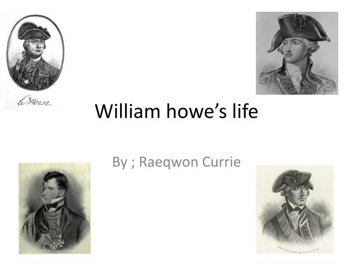 PPT - William howe’s life PowerPoint Presentation, free download - ID ...