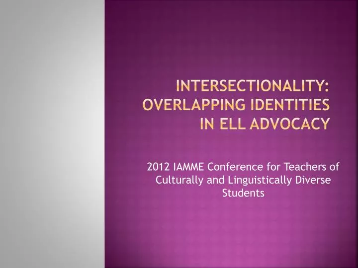 PPT - Intersectionality : Overlapping identities in ELL Advocacy ...