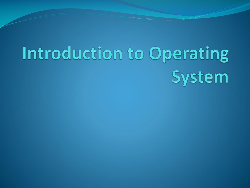 PPT - Introduction to Operating System PowerPoint Presentation, free ... PPT - Introduction to Operating System PowerPoint Presentation, free ...