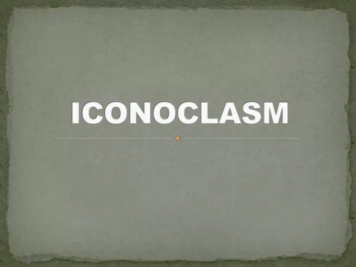 PPT - ICONOCLASM PowerPoint Presentation, free download - ID:2757353